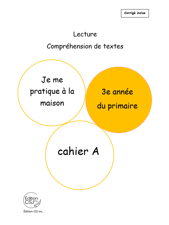 3e année Lecture compréhension de textes - CAHIER A – Edition CSJ inc.