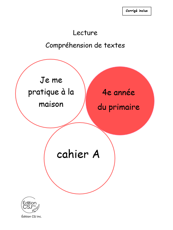 4e année Lecture compréhension de textes - CAHIER A – Edition CSJ inc.