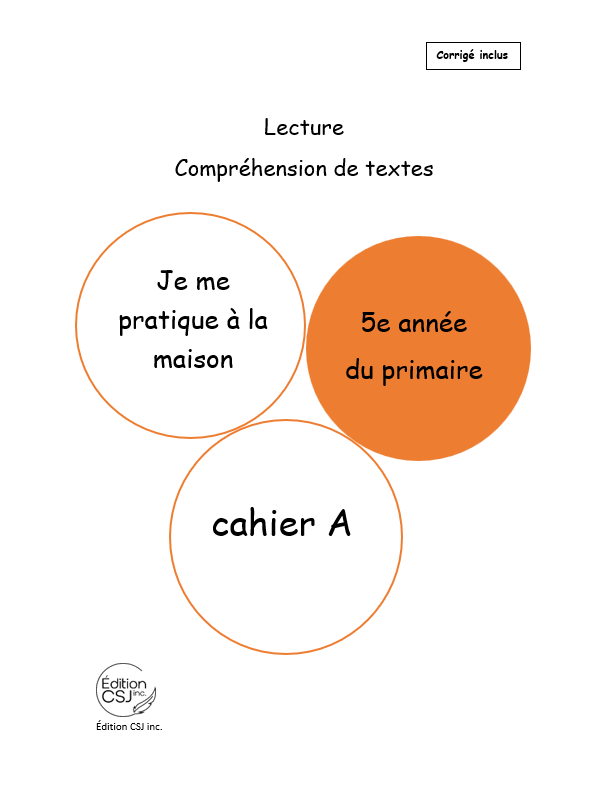 5e année Lecture compréhension de textes - CAHIER A – Edition CSJ inc.